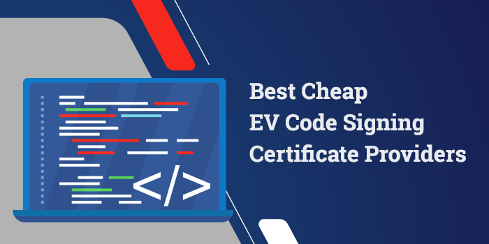 Best Cheap EV Code Signing Certificate Providers in 2023