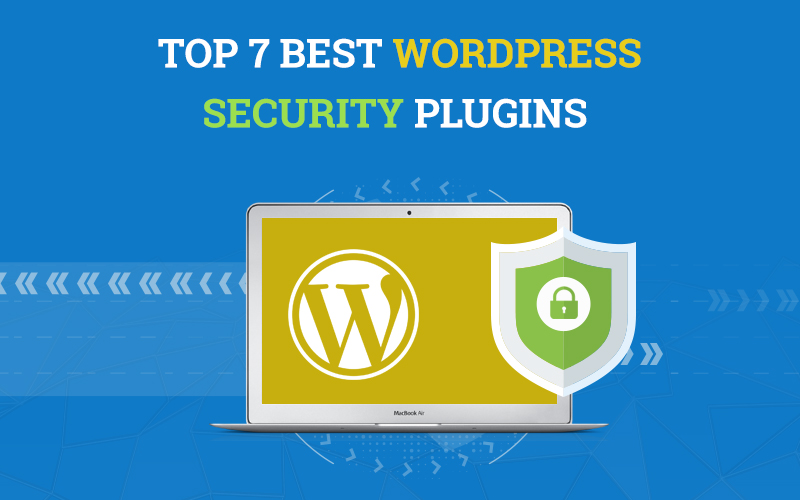 Top 7 Best WordPress Security Plugins To Strengthen Website Security